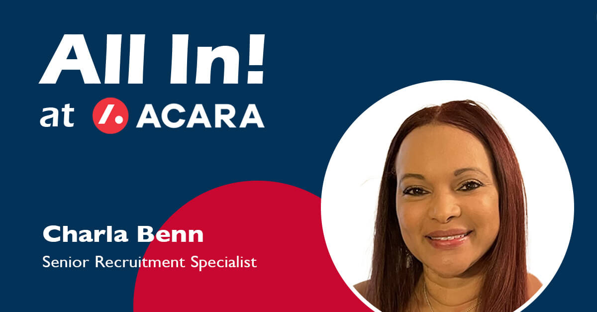 All-In at Acara: Charla Benn, Senior Recruitment Specialist | Acara Solutions